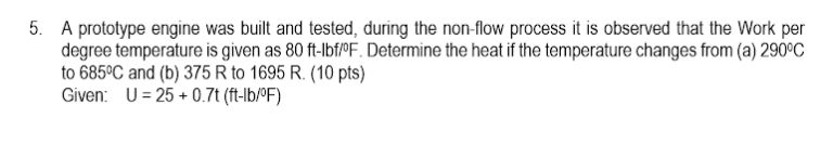 Solved 5. A prototype engine was built and tested, during | Chegg.com