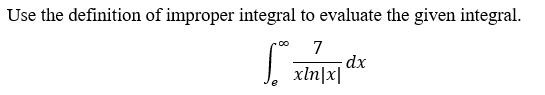 Solved Use the definition of improper integral to evaluate | Chegg.com