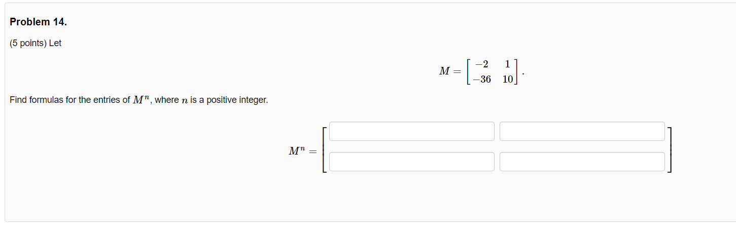Solved Problem 14. (5 points) Let M= ( 3 ) Find formulas for | Chegg.com