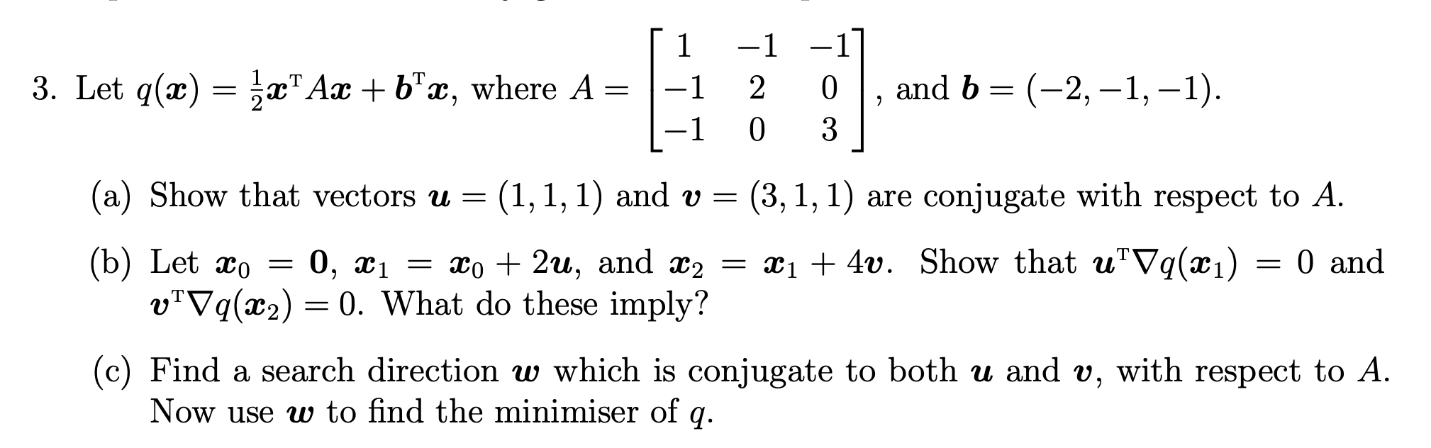 Solved 3. Let q(x)=21xTAx+bTx, where A=⎣⎡1−1−1−120−103⎦⎤, | Chegg.com