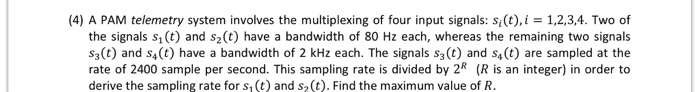 Solved A PAM telemetry system involves the multiplexing of | Chegg.com