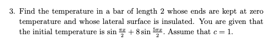 Solved 3. Find the temperature in a bar of length 2 whose | Chegg.com