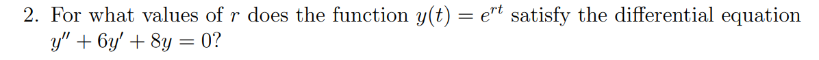Solved 2. For what values of r does the function y(t)=ert | Chegg.com