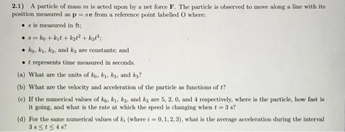 Solved A particle of mass m is acted upon by a net force F. | Chegg.com