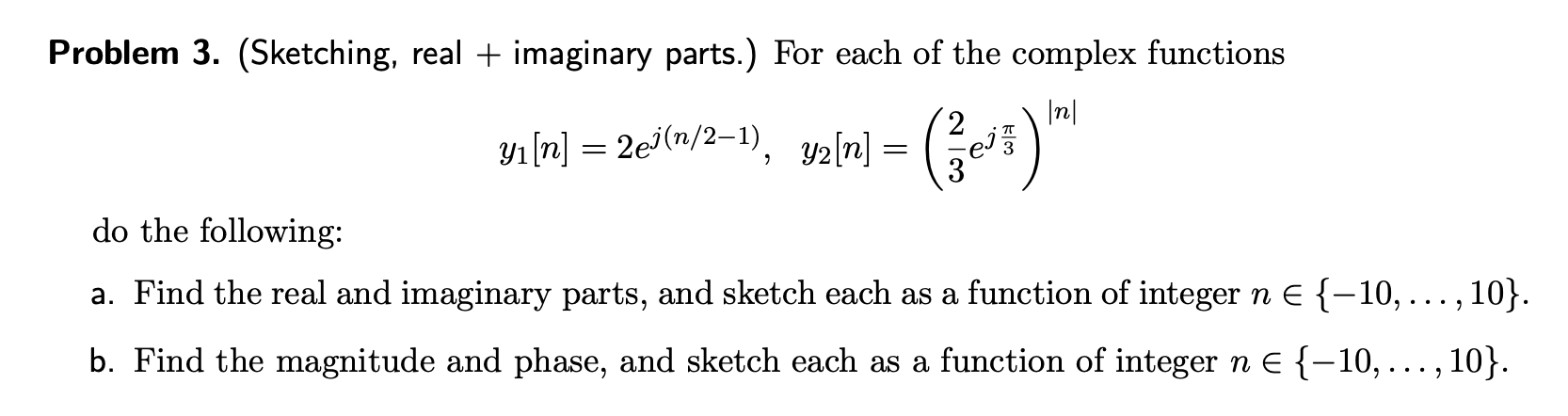 Solved Problem 3. (Sketching, real + imaginary parts.) For | Chegg.com