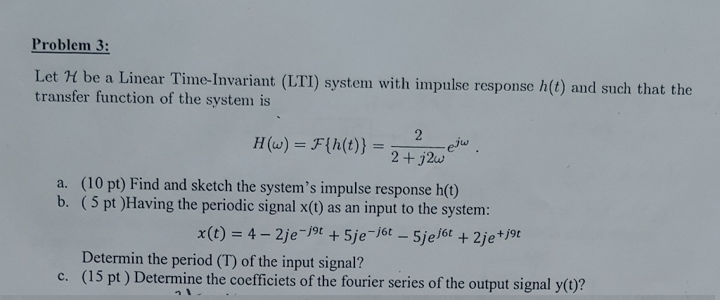 Solved Problem 3: Let H be a Linear transfer function of the | Chegg.com