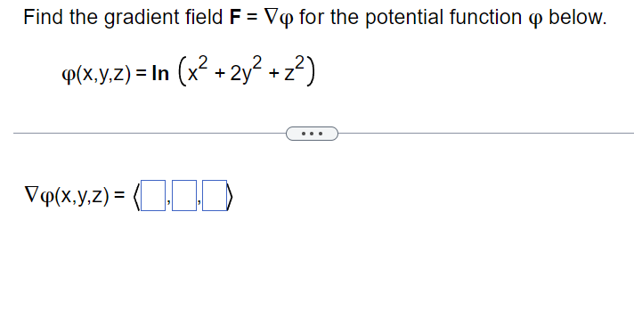 Solved Find the gradient field F=gradφ ﻿for the potential | Chegg.com