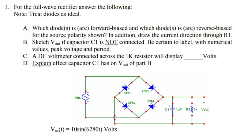 Solved 1. For the full-wave rectifier answer the following: | Chegg.com