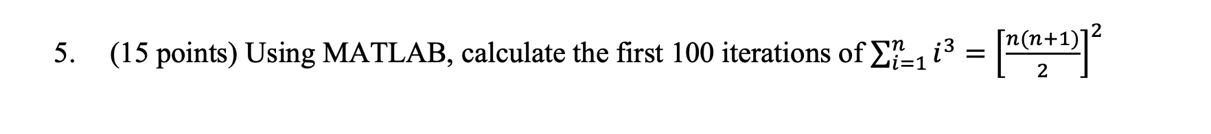 Solved 5. (15 points) Using MATLAB, calculate the first 100 | Chegg.com