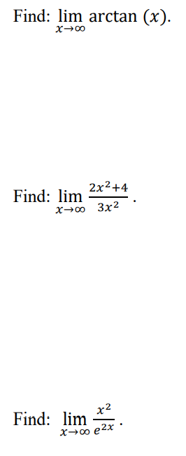 Solved Find: lim arctan (x). x00 2x2+4 Find: lim x 3x2 Find: | Chegg.com