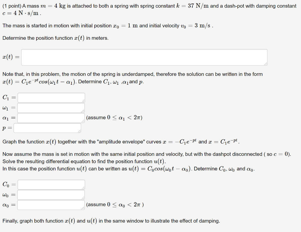Solved (1 point) A mass m = 4 kg is attached to both a | Chegg.com