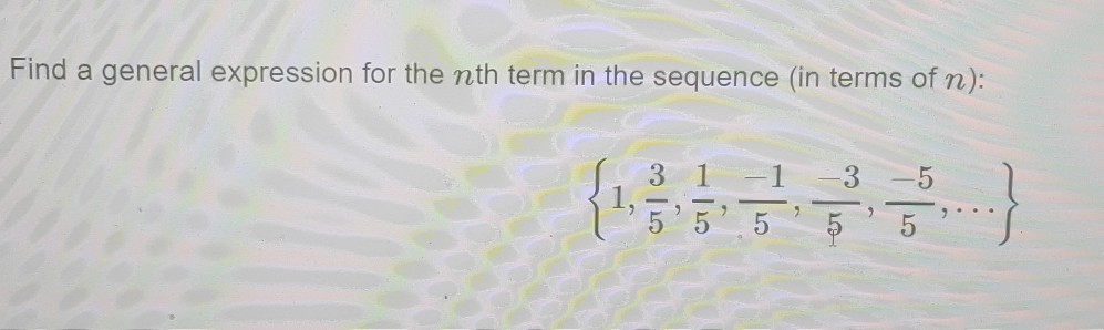 Solved Find a general expression for the nth term in the | Chegg.com