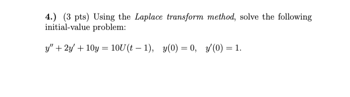 Solved 4.) (3 pts) Using the Laplace transform method, solve | Chegg.com