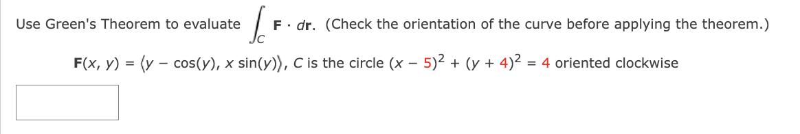 Solved Use Green's Theorem to evaluate F · dr.C(Check the | Chegg.com