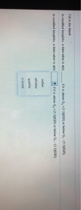 Solved Fill in the blank In modified boxplots, a data value | Chegg.com