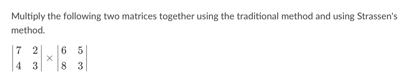 Solved Multiply the following two matrices together using | Chegg.com