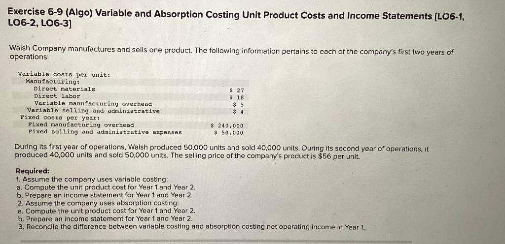Solved Exercise 6-9 (Algo) Variable and Absorption Costing | Chegg.com