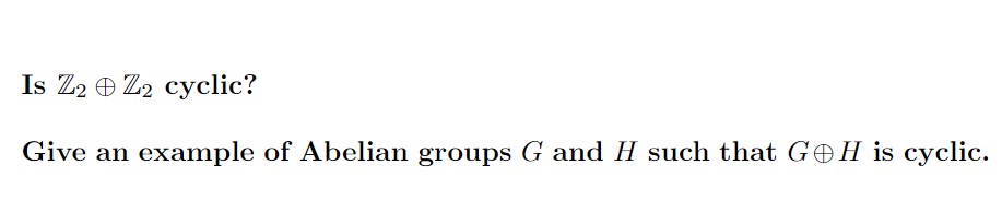 Solved Is Z2⊕Z2 cyclic? Give an example of Abelian groups G | Chegg.com