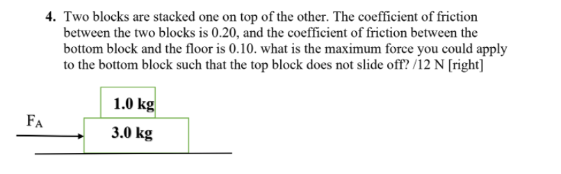 Solved 4. Two blocks are stacked one on top of the other. | Chegg.com