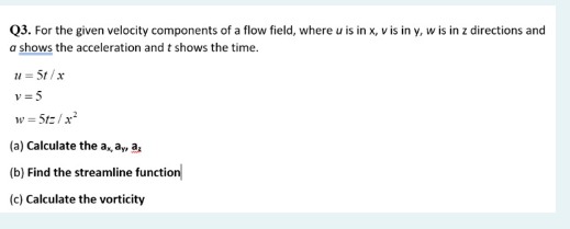 Solved Q3. For the given velocity components of a flow | Chegg.com
