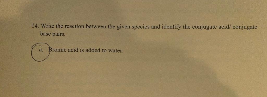 Solved 14. Write the reaction between the given species and | Chegg.com