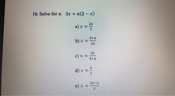 Solved 3x = a (2-x) 16, Solve for x: 2a a) x =- 3+a b)s=2a. | Chegg.com