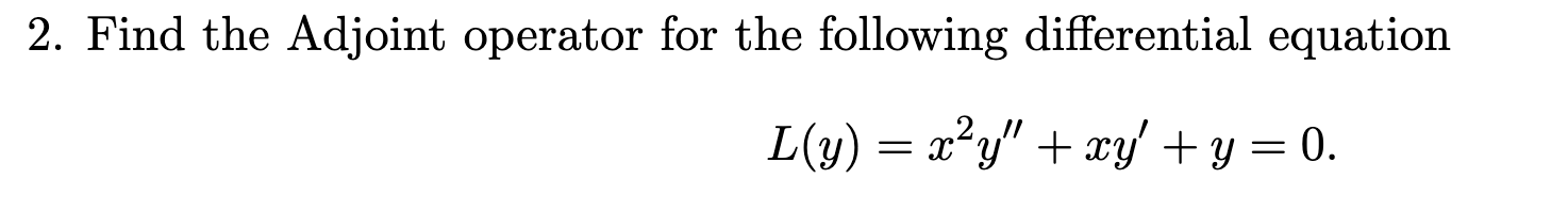 Solved 2. Find the Adjoint operator for the following | Chegg.com