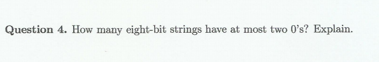 Solved Question 4. How many eight-bit strings have at most | Chegg.com
