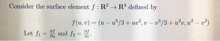 Solved Consider the surface element f : R2- R3 defined by | Chegg.com