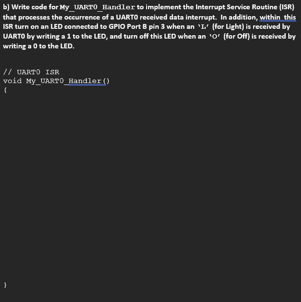 b) Write code for My_UART0_Handler to implement the | Chegg.com