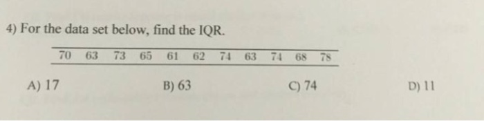 Solved 4) For the data set below, find the IQR. 70 63 73 65 | Chegg.com