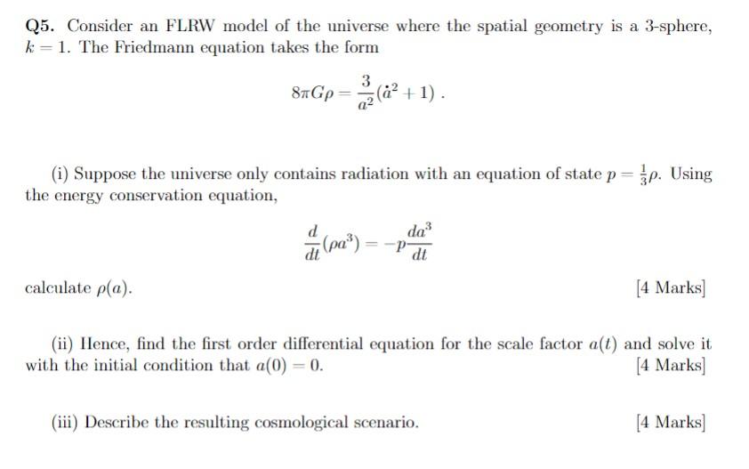 Solved Q5. Consider an FLRW model of the universe where the | Chegg.com