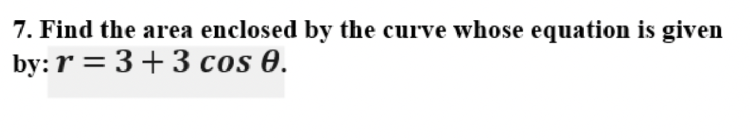 Solved 7. Find the area enclosed by the curve whose equation | Chegg.com