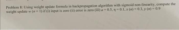 Solved Problem 8: Using weight update formula in | Chegg.com