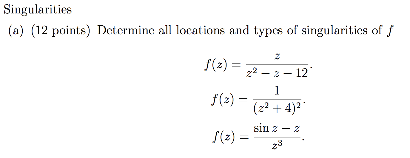 Solved Singularities (a) (12 points) Determine all locations | Chegg.com Solved Singularities (a) (12 points) Determine all locations | Chegg.com