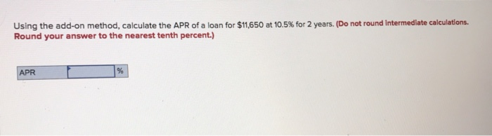 Solved Using the add-on method, calculate the APR of a loan | Chegg.com
