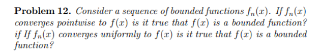 Solved Problem 12. Consider a sequence of bounded functions | Chegg.com