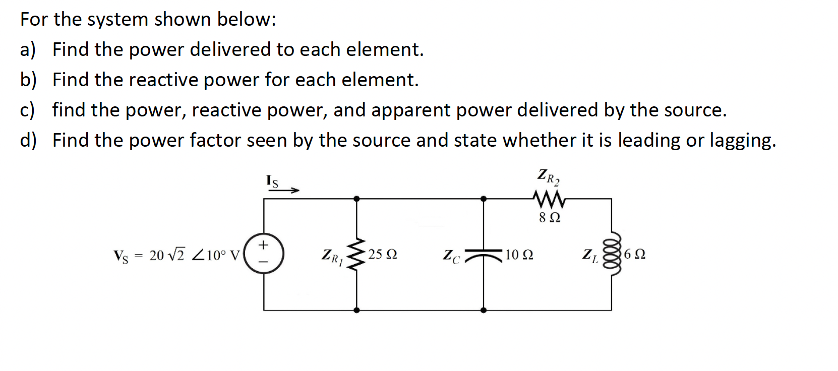 [Solved]: For the system shown below: a) Find the power de