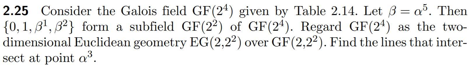 Solved = a > 2.25 Consider the Galois field GF(24) given by | Chegg.com