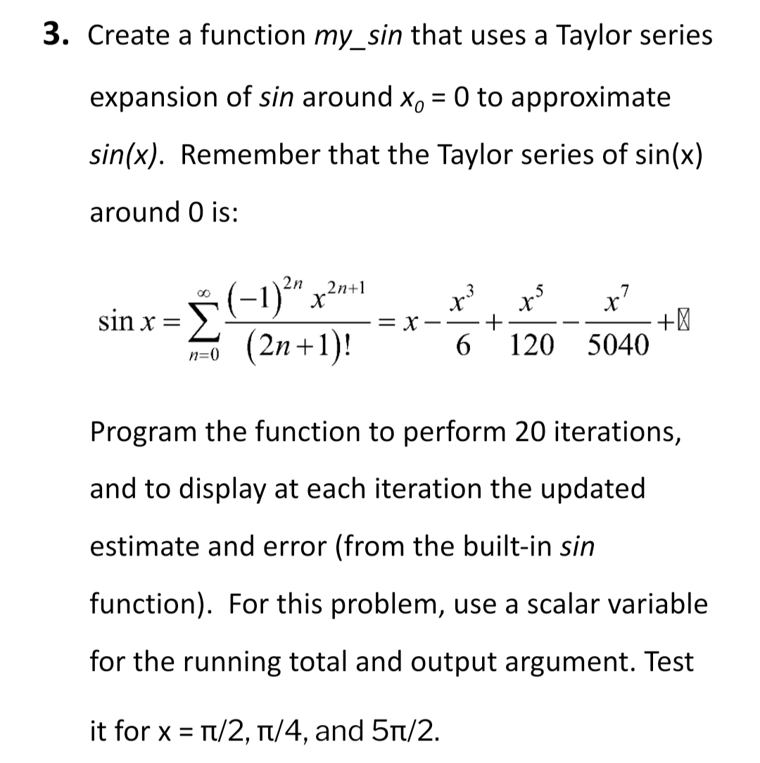 Solved 3. Create a function my_sin that uses a Taylor series | Chegg.com