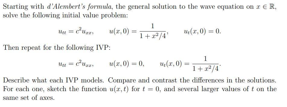 Solved = Starting with d'Alembert's formula, the general | Chegg.com