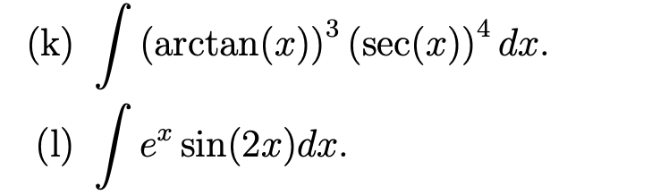 Solved (k) | (arctan(x))" (sec(x))* dx. (1) /e“ sin(23)dx. | Chegg.com