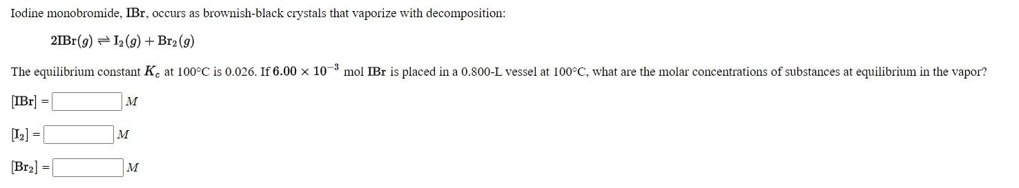 Solved Iodine monobromide, IBr, occurs as brownish-black | Chegg.com