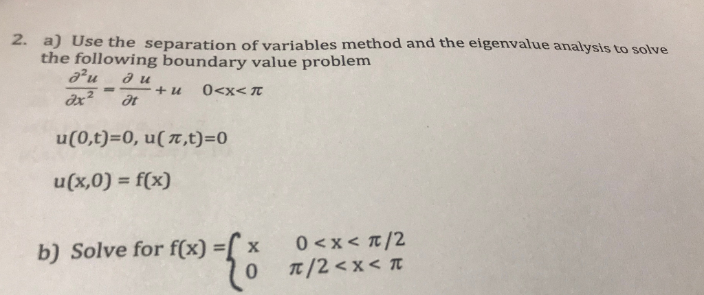 Solved 2. a) Use the separation of variables method and the | Chegg.com