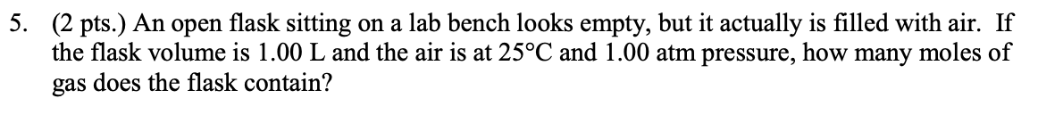 Solved 5. (2 pts.) An open flask sitting on a lab bench | Chegg.com