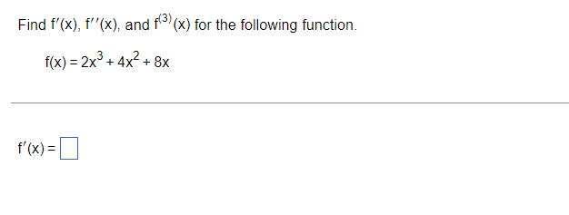 Solved Find f'(x),f''(x), ﻿and f(3)(x) ﻿for the following | Chegg.com