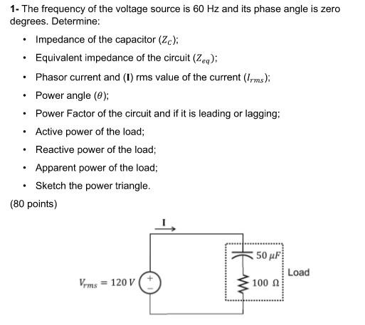 Solved . 1- The frequency of the voltage source is 60 Hz and | Chegg.com