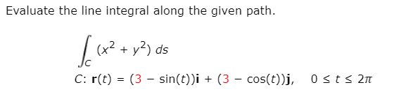 Solved Evaluate the line integral along the given path. [ | Chegg.com