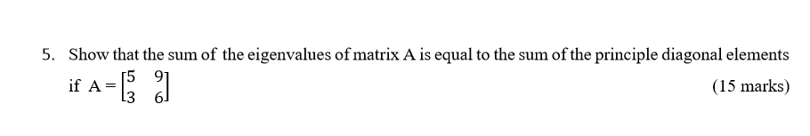Solved 5. Show that the sum of the eigenvalues of matrix A | Chegg.com