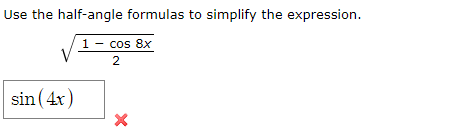 Solved Use the half-angle formulas to simplify the | Chegg.com